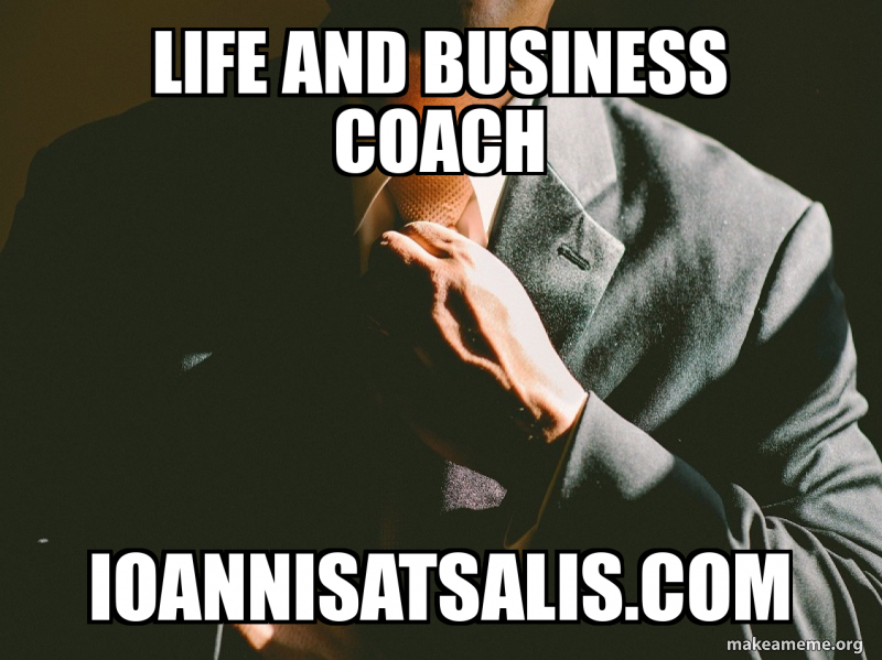 Life and Business Coach ioannisatsalis.com Meme Generator