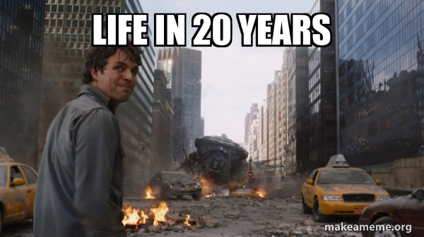 Life in 20 years - That's My Secret Meme Generator