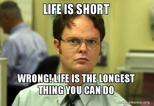 Dwight Schrute Meme Life Is Short