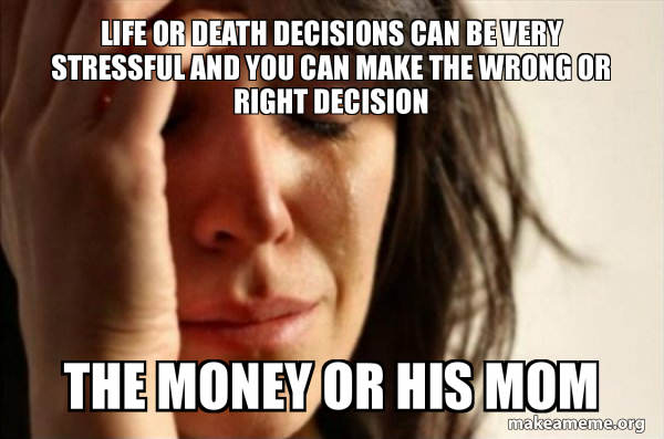 life or death decisions can be very stressful and you can make the ...