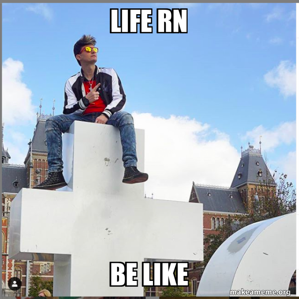 LIFE RN BE LIKE - Jaysin Voxx Sky Life Meme Generator