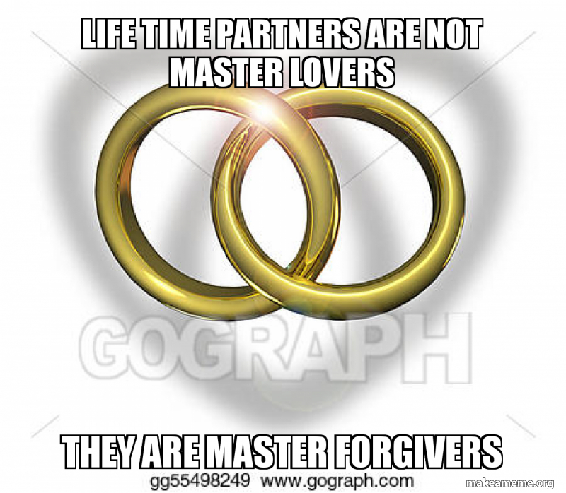 life time partners are not master lovers they are master forgivers ...