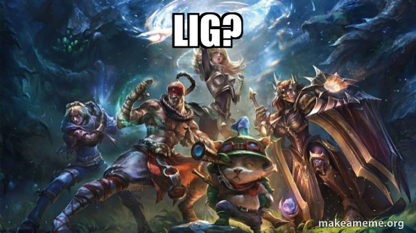 lig? - LOL League of Legends Meme Generator