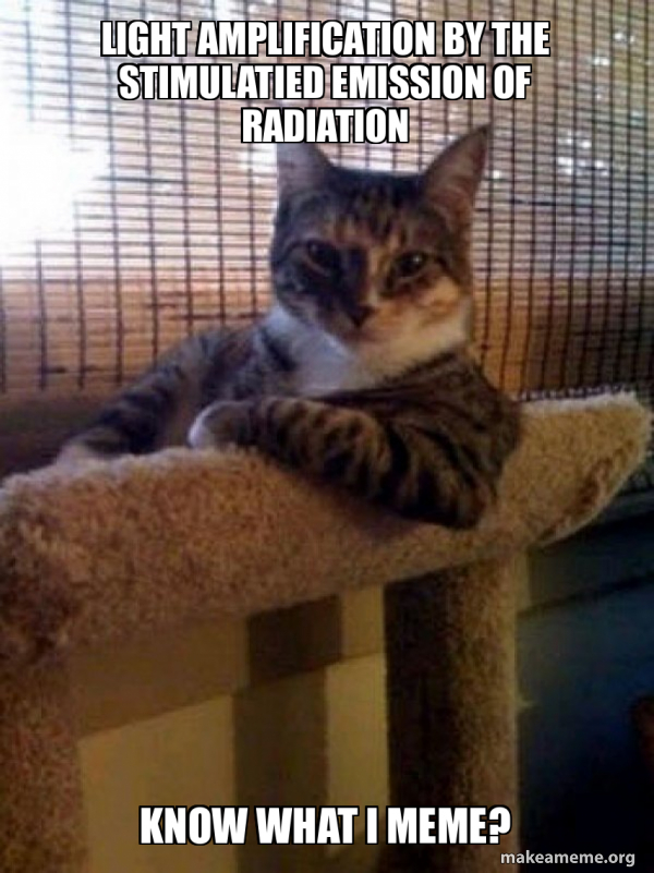 Light Amplification by the Stimulatied Emission of Radiation Know what ...