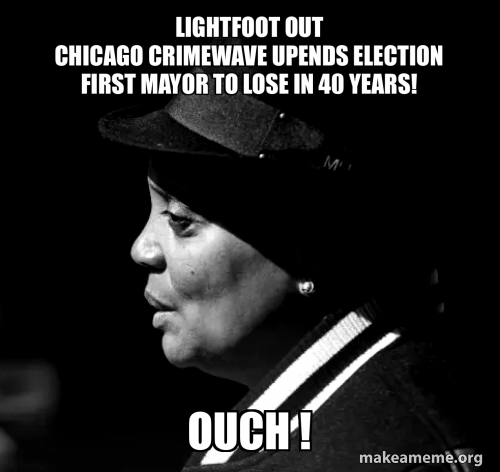 LIGHTFOOT OUT CHICAGO CRIMEWAVE UPENDS ELECTION FIRST MAYOR TO LOSE IN ...