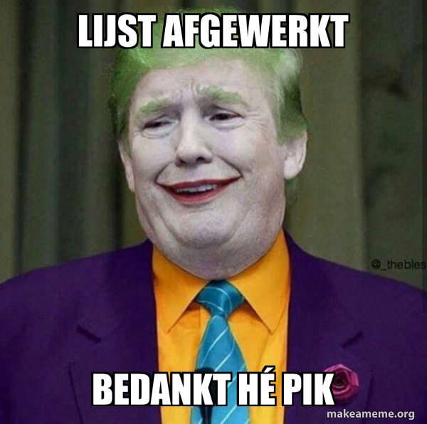 Lijst afgewerkt Bedankt hé pik - Donald Trump - The Joker Meme Generator