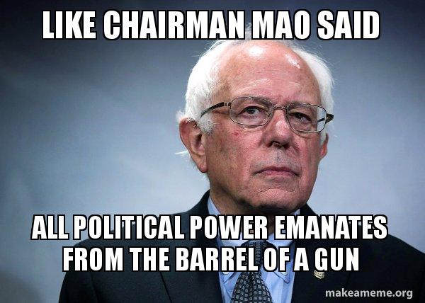 like chairman mao said all political power emanates from the barrel of ...