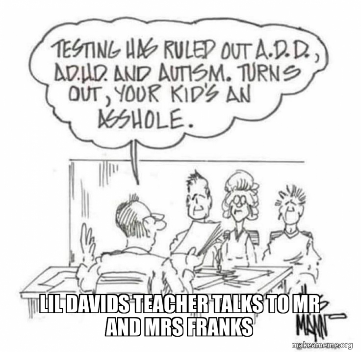 Lil Davids teacher talks to Mr and Mrs franks Meme Generator