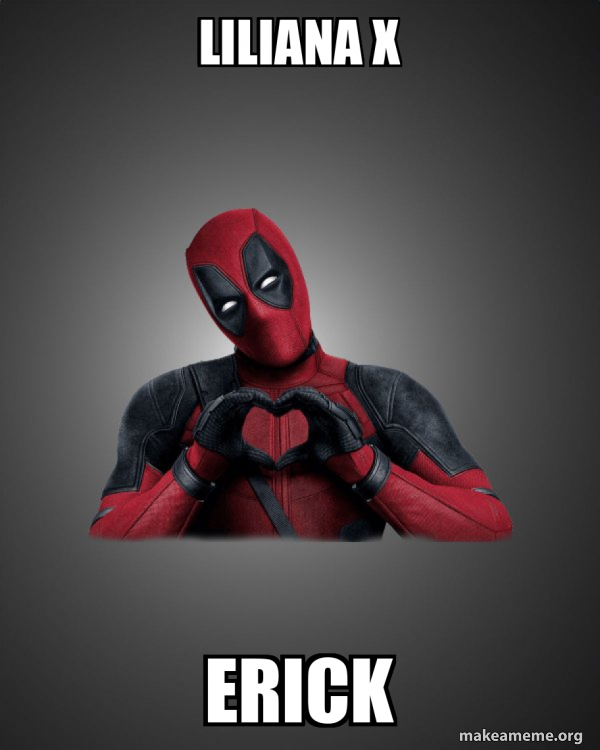 Liliana x Erick - Deadpool Heart Hands Meme Generator