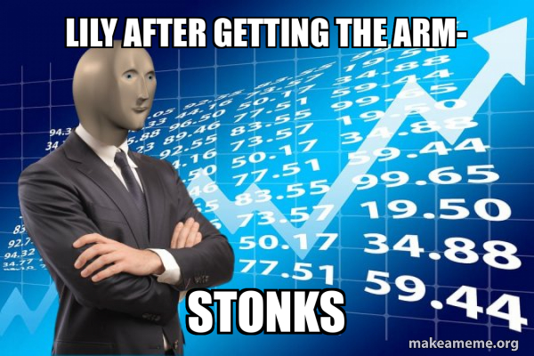 lily after getting the arm- stonks - Stonks Only Go Up Meme Generator