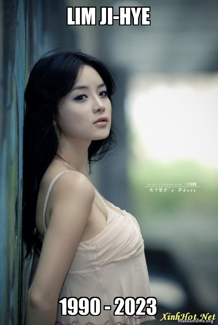 LIM JI-HYE 1990 - 2023 Meme Generator