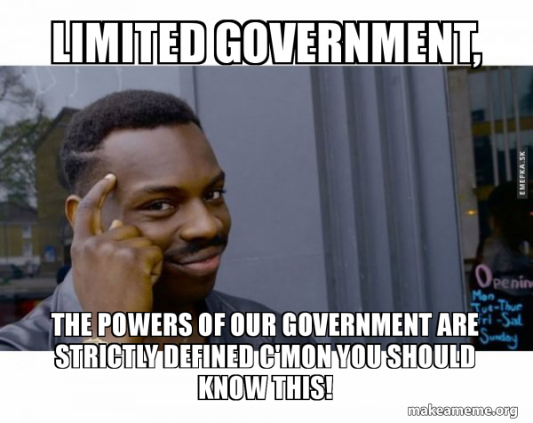 Limited Government, The powers of our government are strictly defined C ...