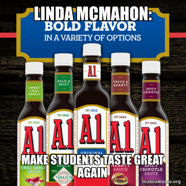 Linda mcmahon: make students taste great again Meme Generator