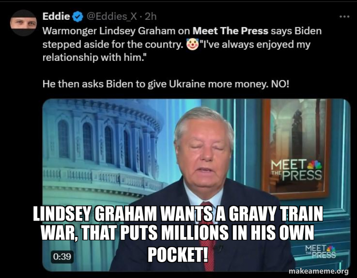 Lindsey Graham wants a gravy train war, that puts millions in his own ...