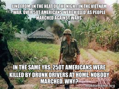 Line from; IN THE HEAT OF THE NIGHT: In the Vietnam war, over 50T ...