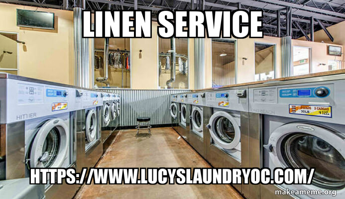 Linen Service https://www.lucyslaundryoc.com/ Meme Generator