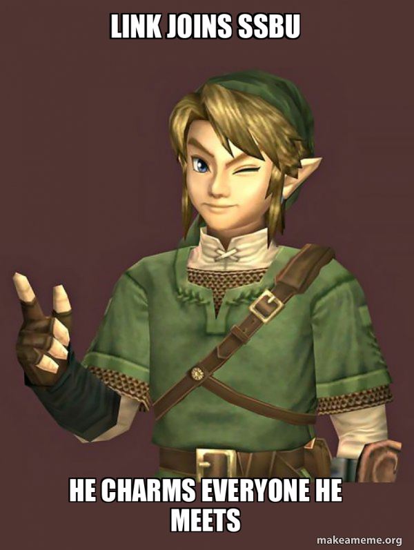 link joins SSBU he charms everyone he meets - Zelda Meme Generator