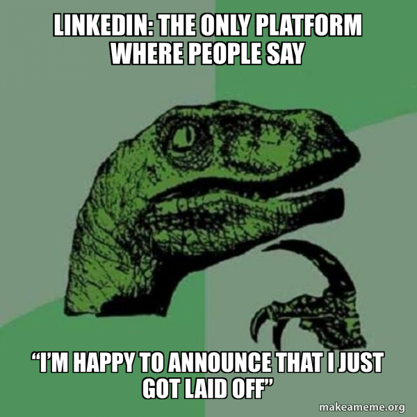 LinkedIn: The only platform where people say “I’m happy to announce ...