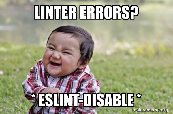 linter errors? * eslint-disable * - Evil, scheming toddler Meme Generator
