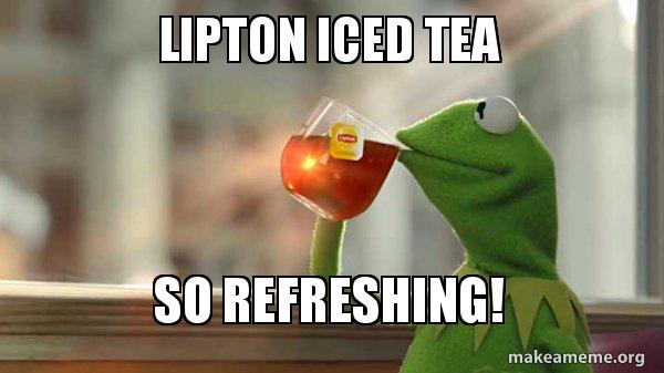 Lipton Iced Tea So Refreshing! - Kermit Drinking Tea Meme Generator