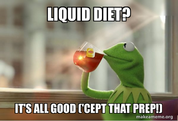 Liquid diet? It's all good ('cept that prep!) - Kermit Drinking Tea ...