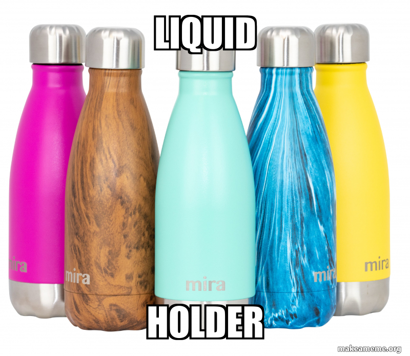 Liquid Holder Meme Generator