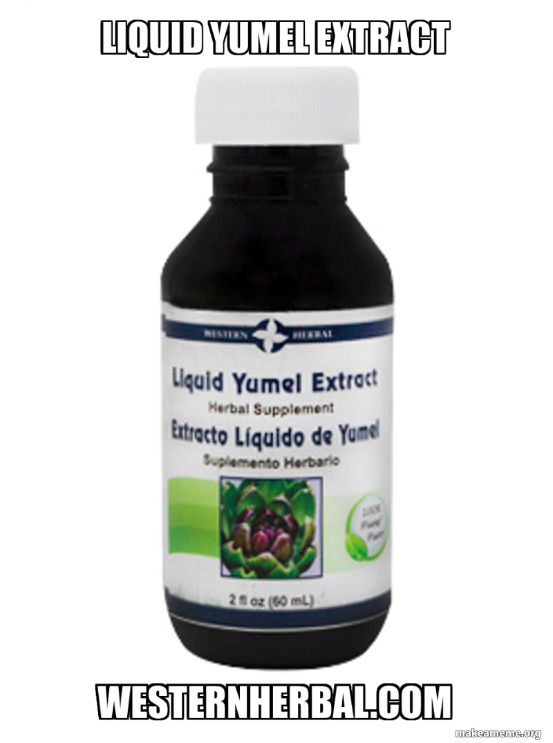 LIQUID YUMEL EXTRACT westernherbal.com Meme Generator