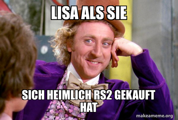 Lisa als sie sich heimlich RS2 gekauft hat - Condescending Wonka Meme ...