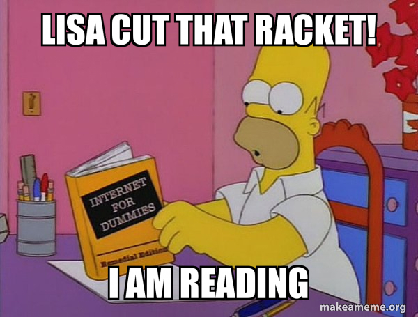 Lisa cut that racket! I am reading - Internets Homer Meme Generator