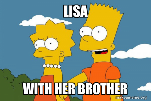 LISA WITH HER BROTHER - Bart and Lisa Chat Meme Generator