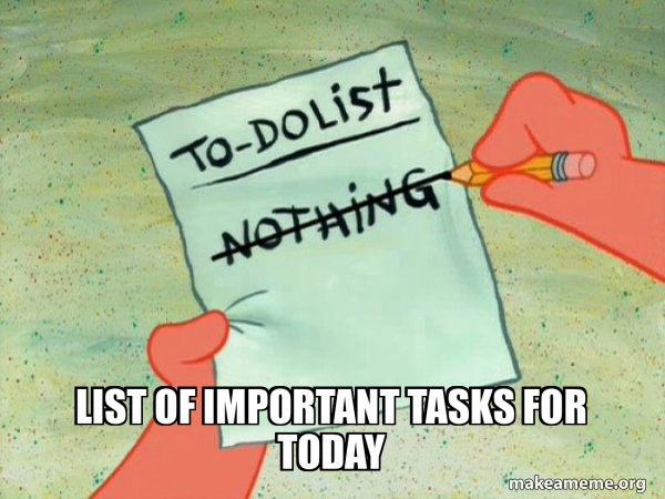 list of important tasks for today - TO-DO List Meme Generator