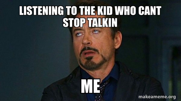 listening to the kid who cant stop talkin me - Tony Stark Eye Roll Meme ...