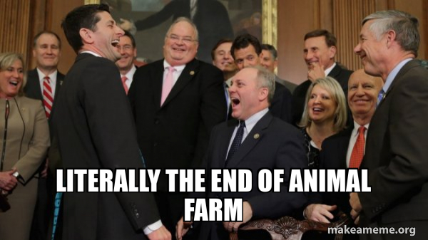 Literally the end of animal farm - And then we told them Meme Generator