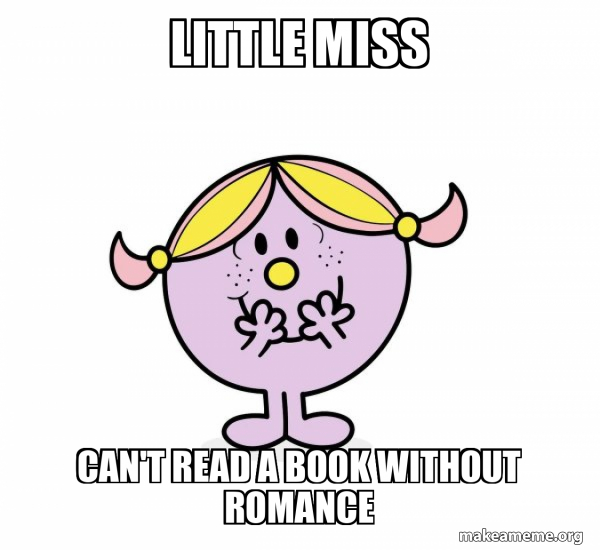 Little Miss Can't read a book without romance - Little Miss Meme Generator