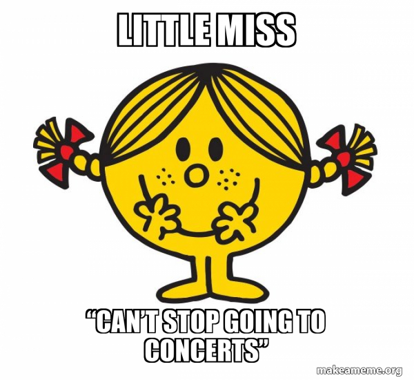 LITTLE MISS “CAN’T STOP GOING TO CONCERTS” - Little Miss Sunshine Meme ...
