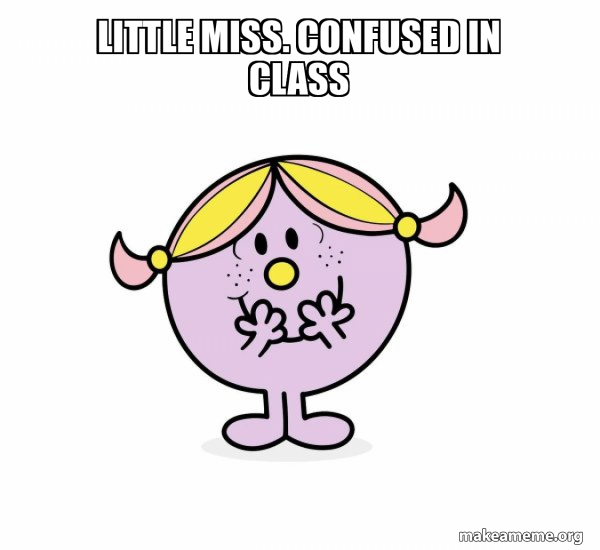 Little Miss. Confused in class - Little Miss Meme Generator