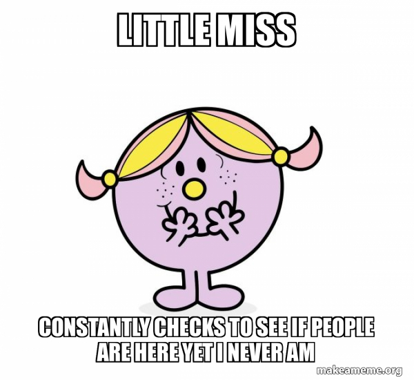 little miss constantly checks to see if people are here yet i never am ...