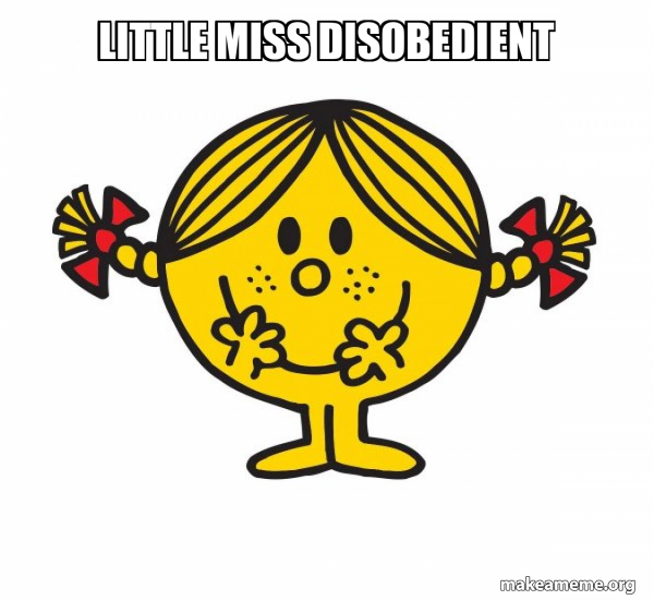 Little miss disobedient - Little Miss Sunshine Meme Generator