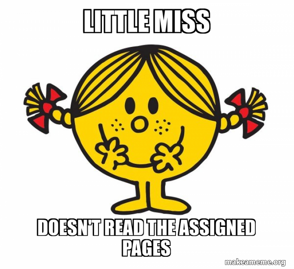 LITTLE MISS DOESN'T READ THE ASSIGNED PAGES - Little Miss Sunshine Meme ...
