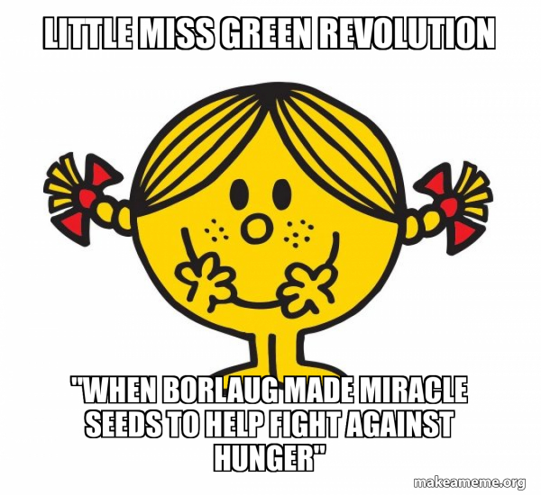 Little Miss Green Revolution "When Borlaug made miracle seeds to help ...