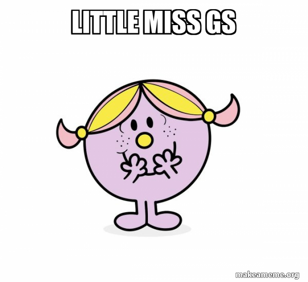 little miss gs - Little Miss Meme Generator