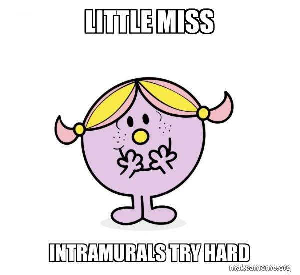 Little Miss Intramurals Try Hard - Little Miss Meme Generator