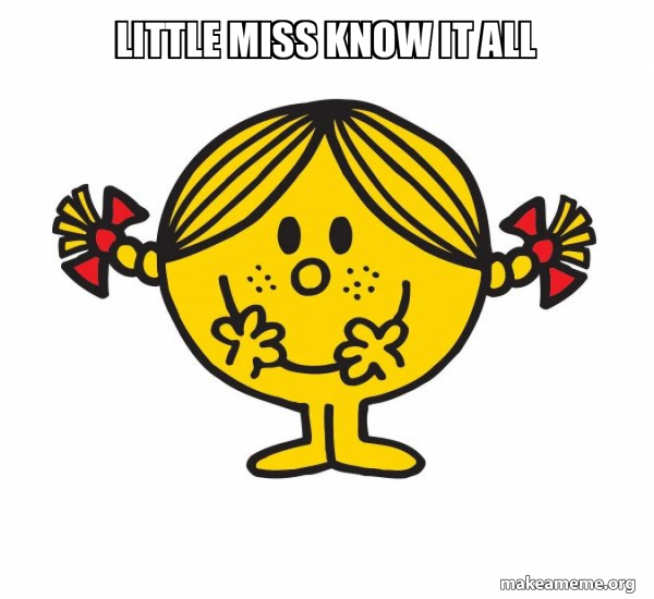 little miss know it all - Little Miss Sunshine Meme Generator