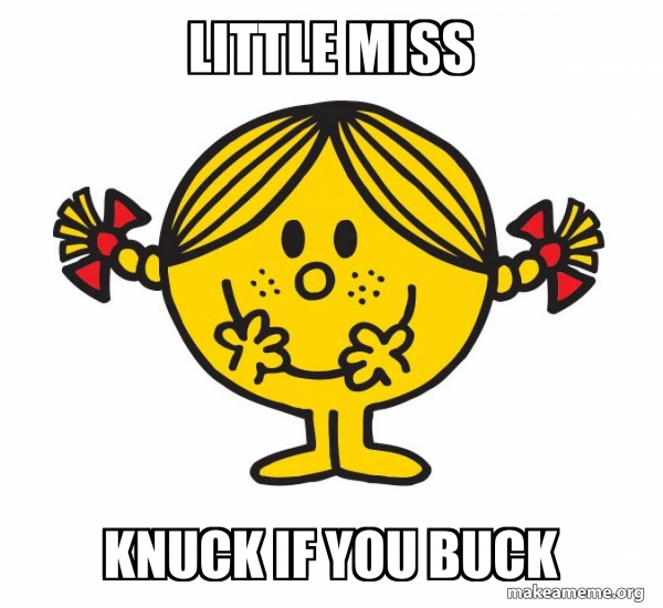 Little Miss Knuck If You Buck - Little Miss Sunshine Meme Generator