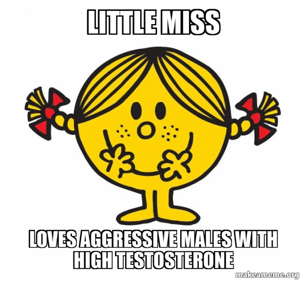 LITTLE MISS LOVES AGGRESSIVE MALES WITH HIGH TESTOSTERONE - Little Miss ...
