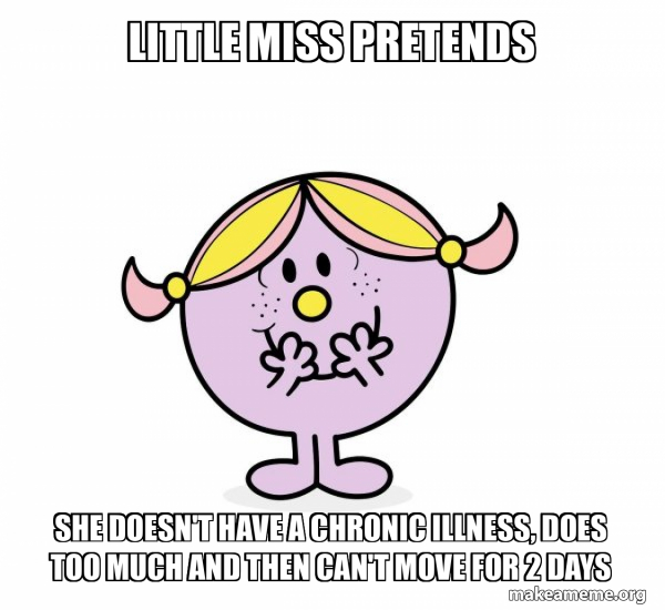 Little miss pretends she doesn't have a chronic illness, does too much ...