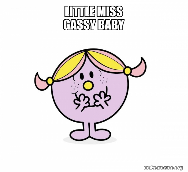 Little miss Gassy baby - Little Miss Meme Generator