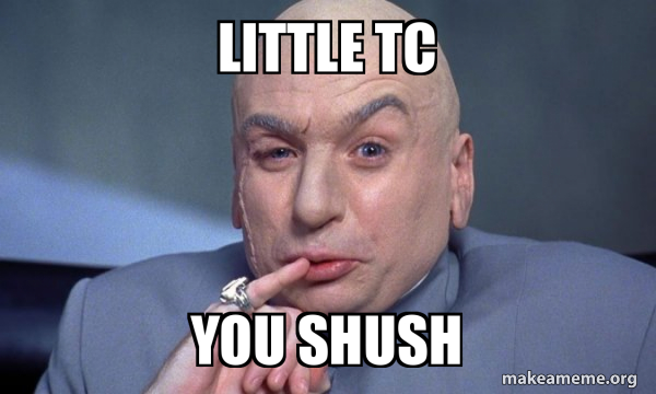 Little TC You Shush - You Complete Me Meme Generator