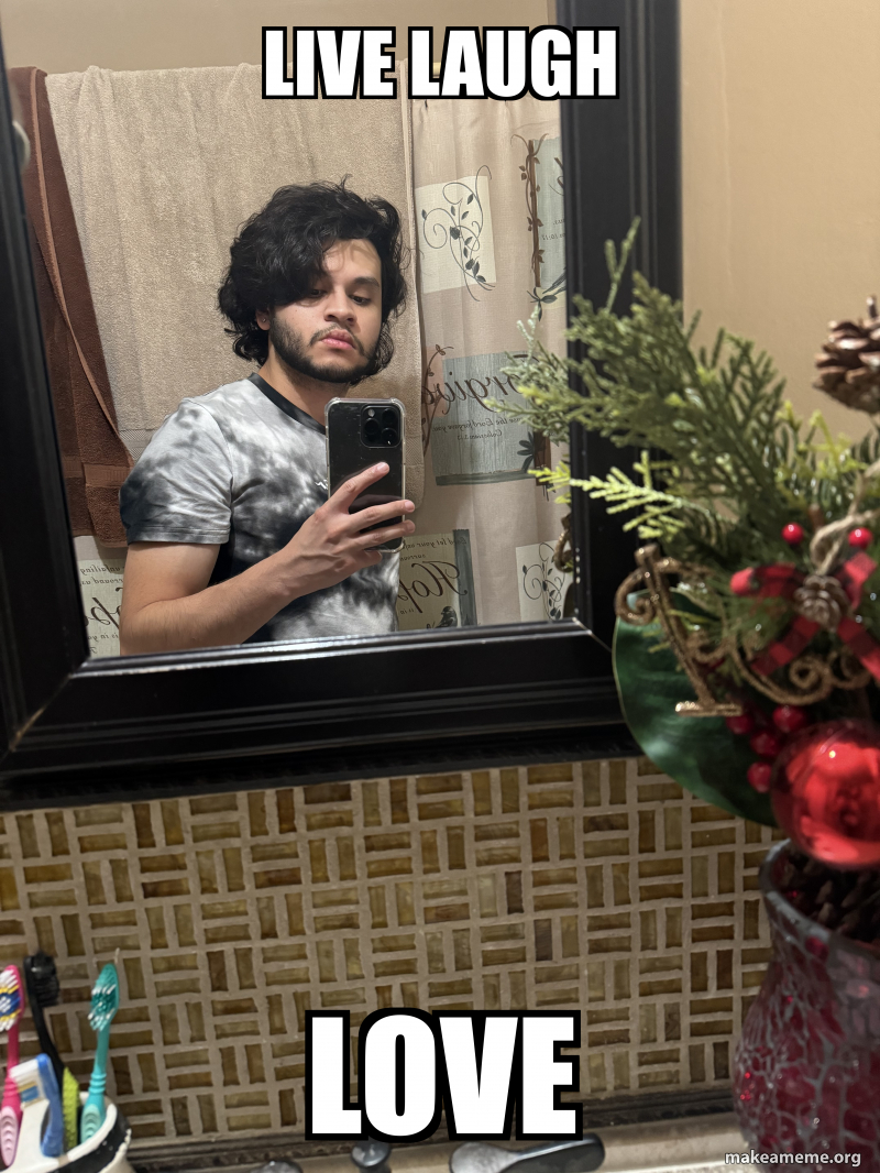 Live laugh Love Meme Generator