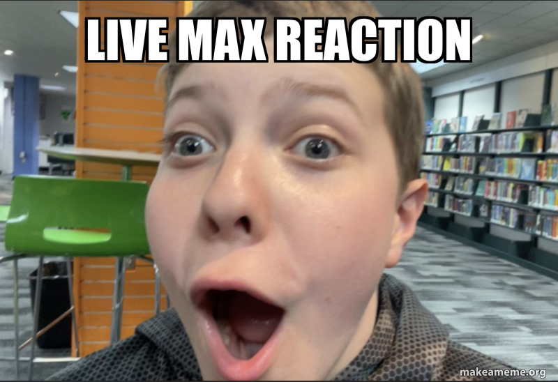 live max reaction Meme Generator